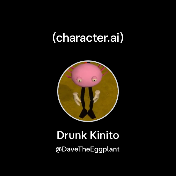 Chat with Drunk Kinito | character.ai | AI Chat, Reimagined–Your Words ...