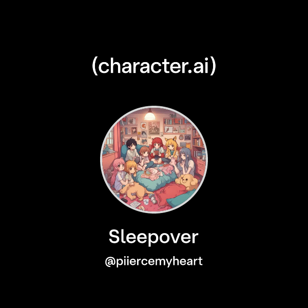 Chat with Sleepover | character.ai | Personalized AI for every moment of your day