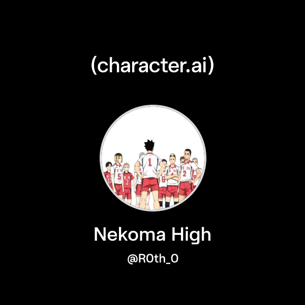 Chat with Nekoma High | character.ai | AI Chat, Reimagined–Your Words. Your World.
