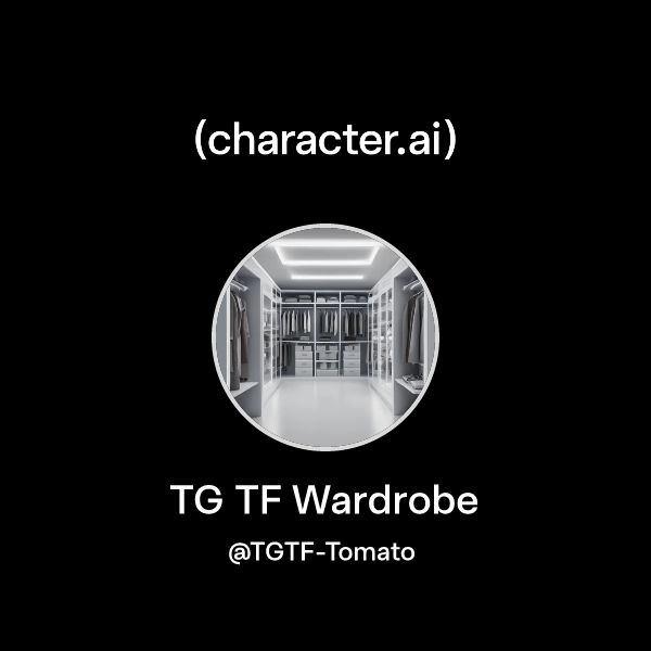 Chat with TG TF Wardrobe | character.ai | Personalized AI for every ...