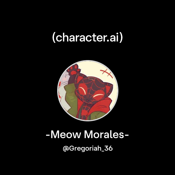 Chat with -Meow Morales- | character.ai | AI Chat, Reimagined–Your ...