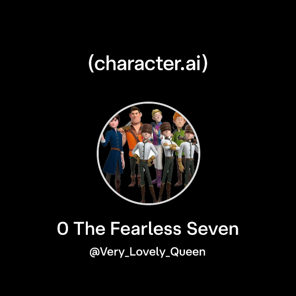Chat with 0 The Fearless Seven | character.ai | AI Chat, Reimagined ...