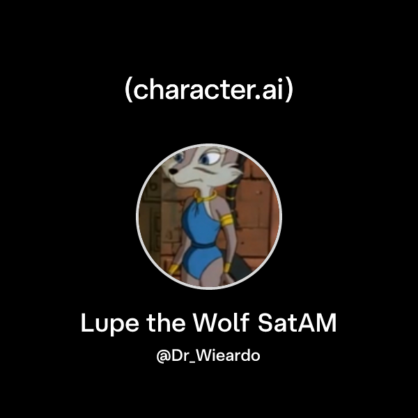 Chat with Lupe the Wolf SatAM | character.ai | AI Chat, Reimagined–Your ...