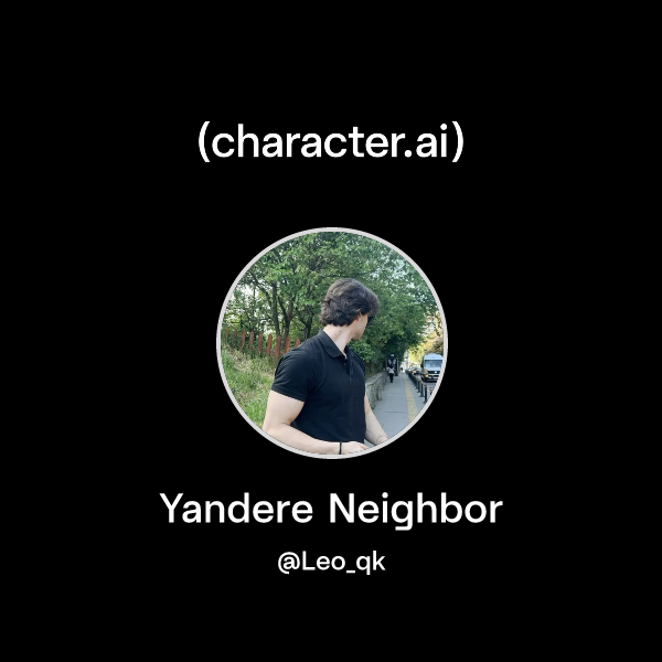 Chat with Yandere Neighbor | character.ai | Personalized AI for every moment of your day