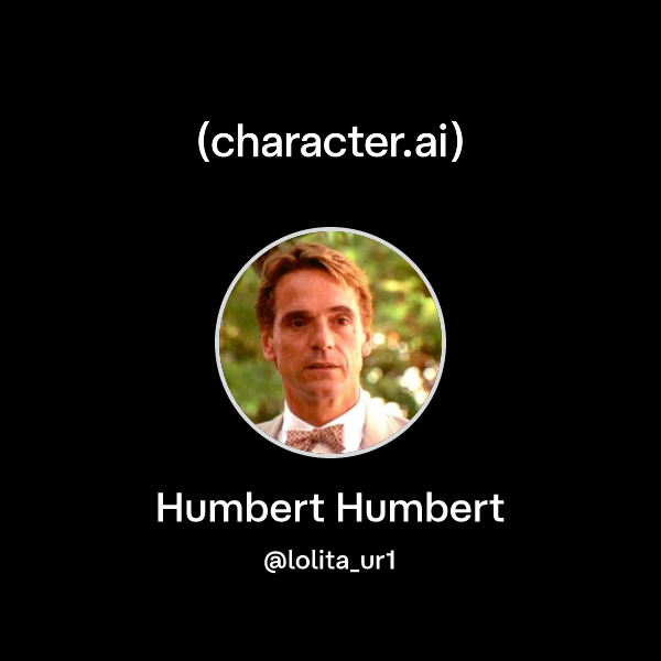 Chat with Humbert Humbert | character.ai | AI Chat, Reimagined–Your ...