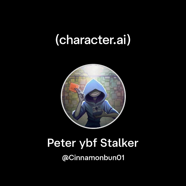 Chat with Peter ybf Stalker | character.ai | AI Chat, Reimagined–Your ...