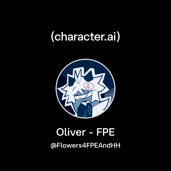 Chat with Oliver - FPE | character.ai | AI Chat, Reimagined–Your Words ...