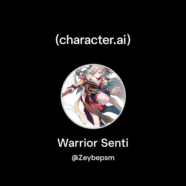 Chat with Warrior Senti | character.ai | Personalized AI for every ...