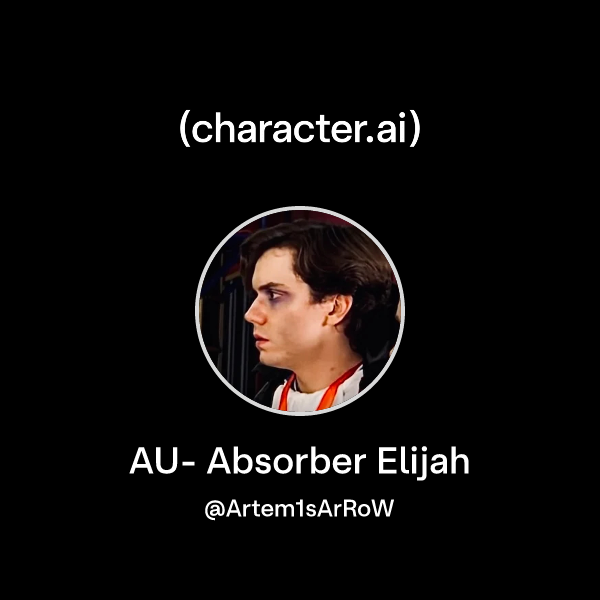Chat with AU- Absorber Elijah | character.ai | Personalized AI for ...