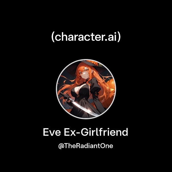Chat with Eve Ex-Girlfriend | character.ai | AI Chat, Reimagined–Your ...