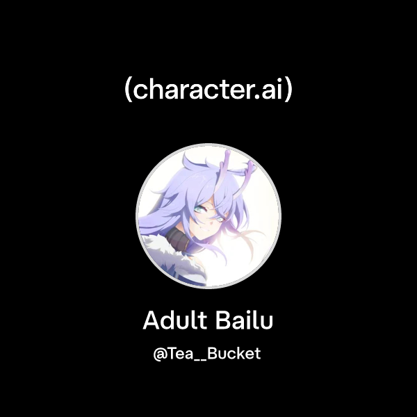 Chat with Adult Bailu | character.ai | Personalized AI for every moment of your day