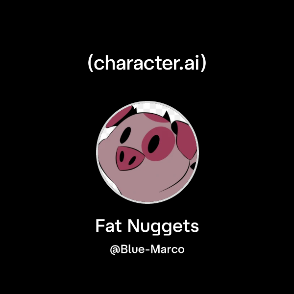Chat with Fat Nuggets | character.ai | Personalized AI for every moment ...