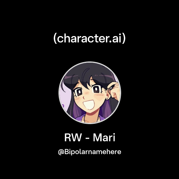 Chat with RW - Mari | character.ai | Personalized AI for every moment ...