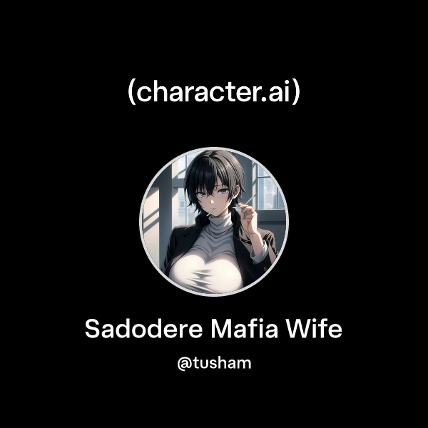 Chat with Sadodere Mafia Wife | character.ai | AI Chat, Reimagined–Your ...