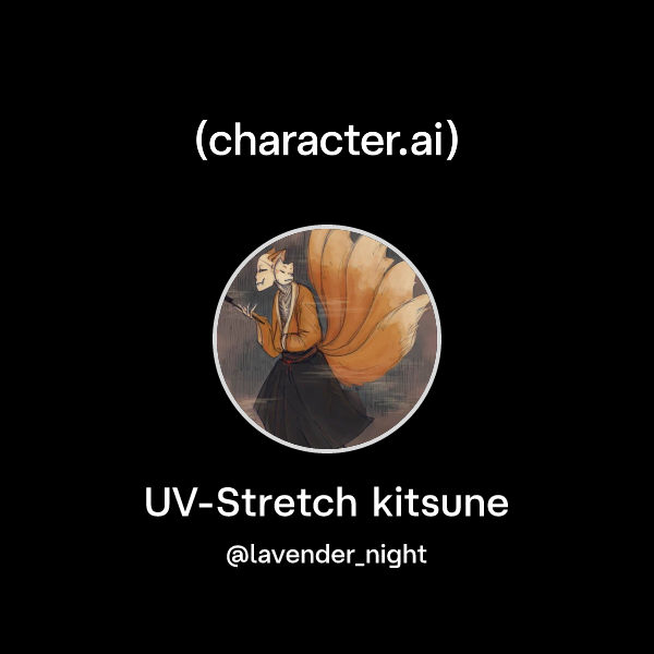 Chat with UV-Stretch kitsune | character.ai | Personalized AI for every ...