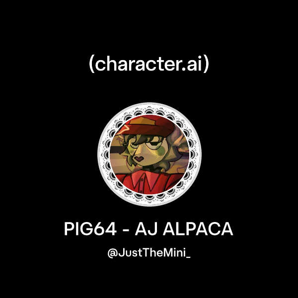 Chat with PIG64 - AJ ALPACA | character.ai | AI Chat, Reimagined–Your ...