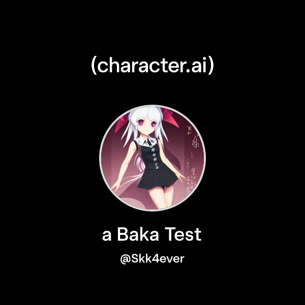 Chat with a Baka Test | character.ai | AI Chat, Reimagined–Your Words ...