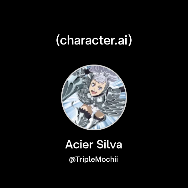 Chat with Acier Silva | character.ai | AI Chat, Reimagined–Your Words ...