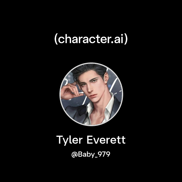 Chat with Tyler Everett | character.ai | Personalized AI for every moment of your day