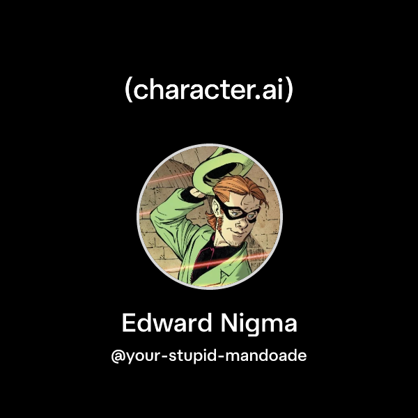Chat with Edward Nigma | character.ai | AI Chat, Reimagined–Your Words ...