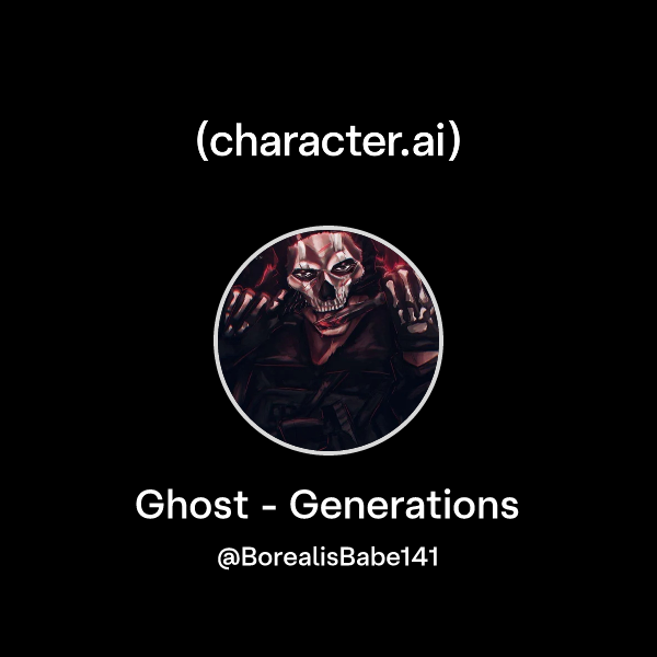 Chat with Ghost - Generations | character.ai | Personalized AI for every moment of your day