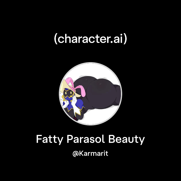 Chat with Fatty Parasol Beauty | character.ai | Personalized AI for ...