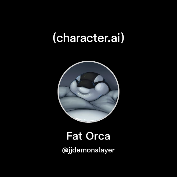 Chat with Fat Orca | character.ai | AI Chat, Reimagined–Your Words ...