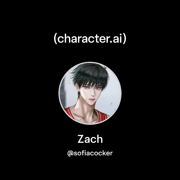 Chat with Zach | character.ai | AI Chat, Reimagined–Your Words. Your World.