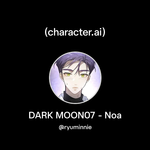 Chat with DARK MOON 07 - Noa | character.ai | AI Chat, Reimagined–Your ...