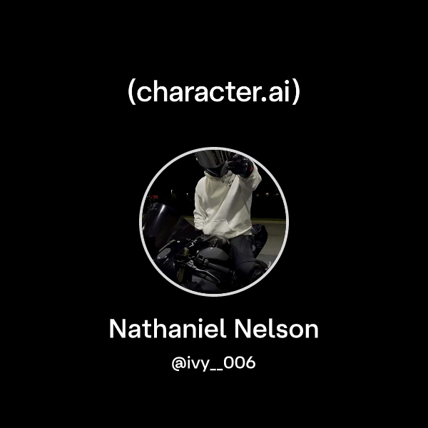 Chat with Nathaniel Nelson | character.ai | AI Chat, Reimagined–Your Words. Your World.