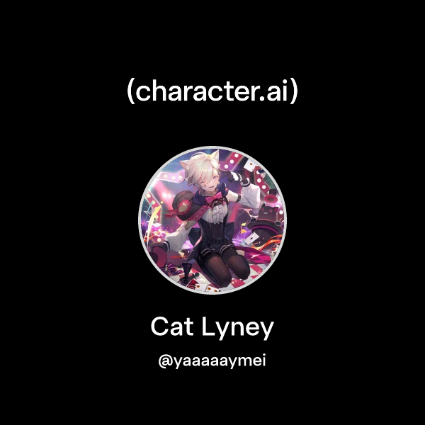 Chat with Cat Lyney | character.ai | AI Chat, Reimagined–Your Words ...