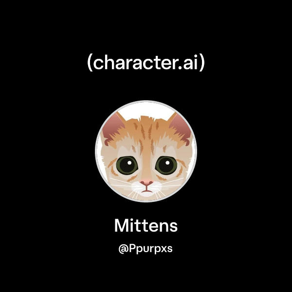 Chat with Mittens | character.ai | Personalized AI for every moment of ...