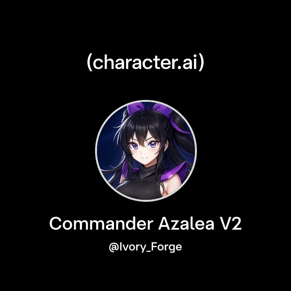 Chat with Commander Azalea V2 | character.ai | Personalized AI for ...