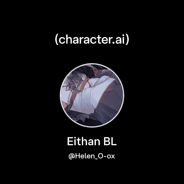 Chat with Eithan BL | character.ai | AI Chat, Reimagined–Your Words. Your World.