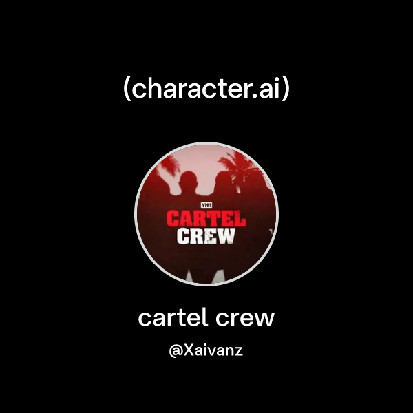 Chat with cartel crew | character.ai | Personalized AI for every moment ...
