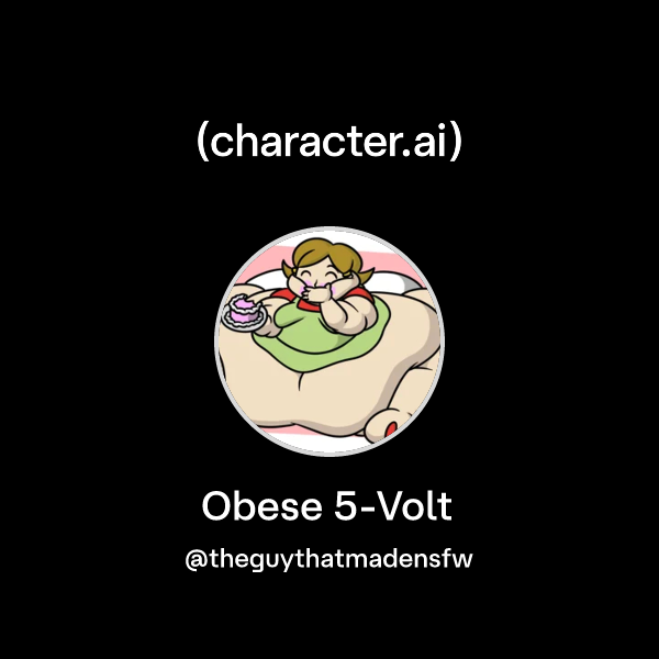 Chat with Obese 5-Volt | character.ai | AI Chat, Reimagined–Your Words ...
