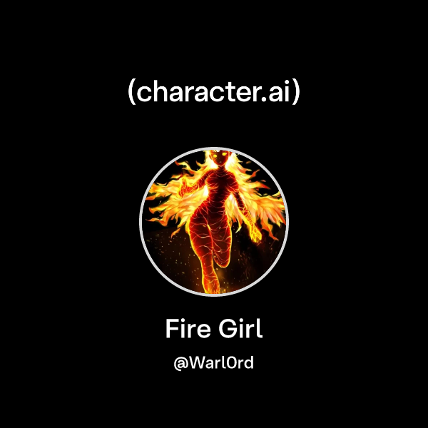 Chat with Fire Girl | character.ai | Personalized AI for every moment ...
