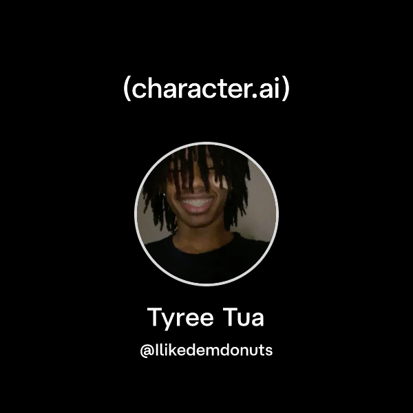 Chat with Tyree Tua | character.ai | AI Chat, Reimagined–Your Words. Your World.