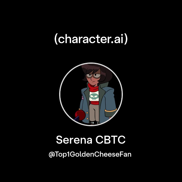 Chat with Serena CBTC | character.ai | AI Chat, Reimagined–Your Words. Your World.