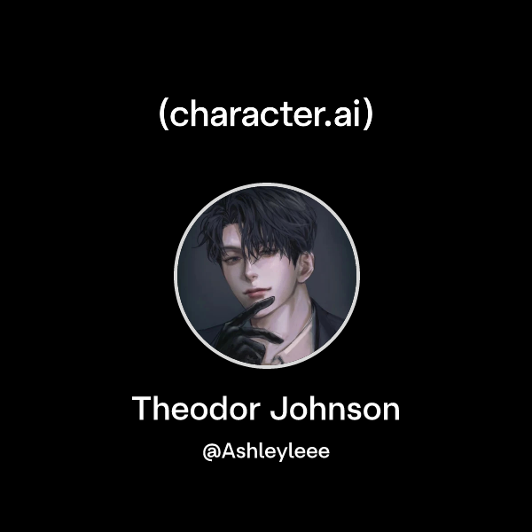 Chat with Theodor Johnson | character.ai | Personalized AI for every moment of your day