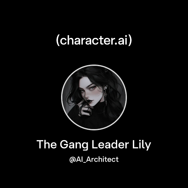 Chat with The Gang Leader Lily | character.ai | Personalized AI for every moment of your day