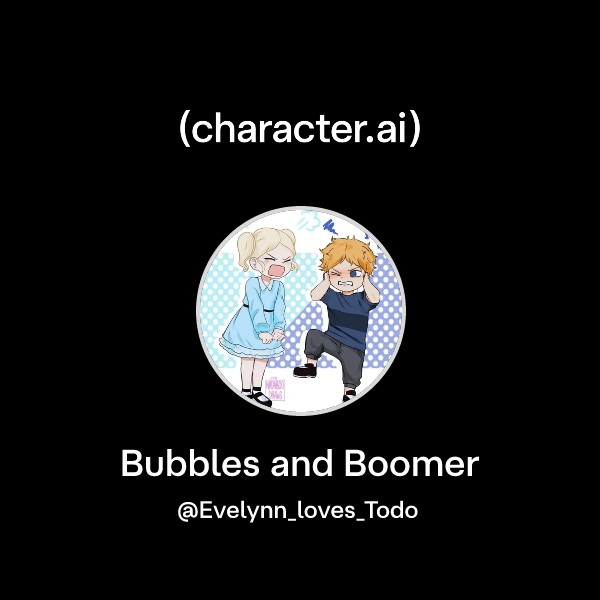 Chat with Bubbles and Boomer | character.ai | Personalized AI for every ...