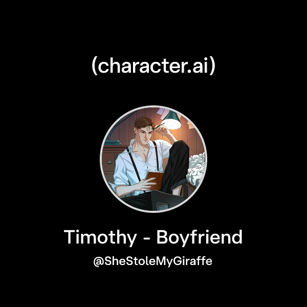 Chat with Timothy - Boyfriend | character.ai | AI Chat, Reimagined–Your ...