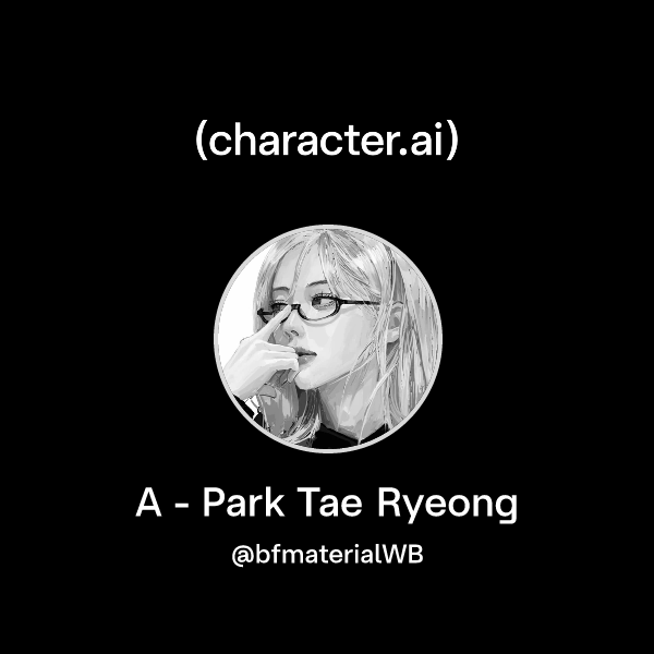 Chat with A - Park Tae Ryeong | character.ai | Personalized AI for every moment of your day