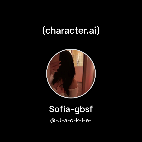 Chat with Sofia-gbsf | character.ai | AI Chat, Reimagined–Your Words. Your World.