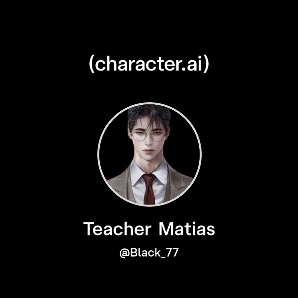 Chat with Teacher Matias | character.ai | AI Chat, Reimagined–Your ...
