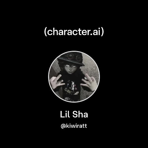 Chat with Lil Sha | character.ai | Personalized AI for every moment of ...