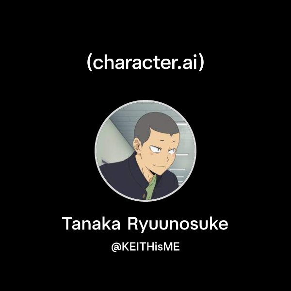 Chat with Tanaka Ryuunosuke | character.ai | AI Chat, Reimagined–Your ...