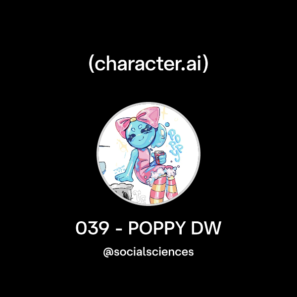 Chat with 039 - POPPY DW | character.ai | AI Chat, Reimagined–Your ...