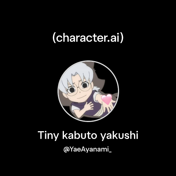 Chat with Tiny kabuto yakushi | character.ai | AI Chat, Reimagined–Your Words. Your World.